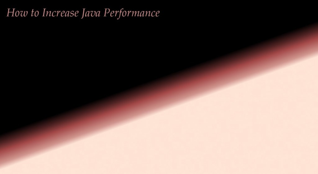 When and How to improve Java performance